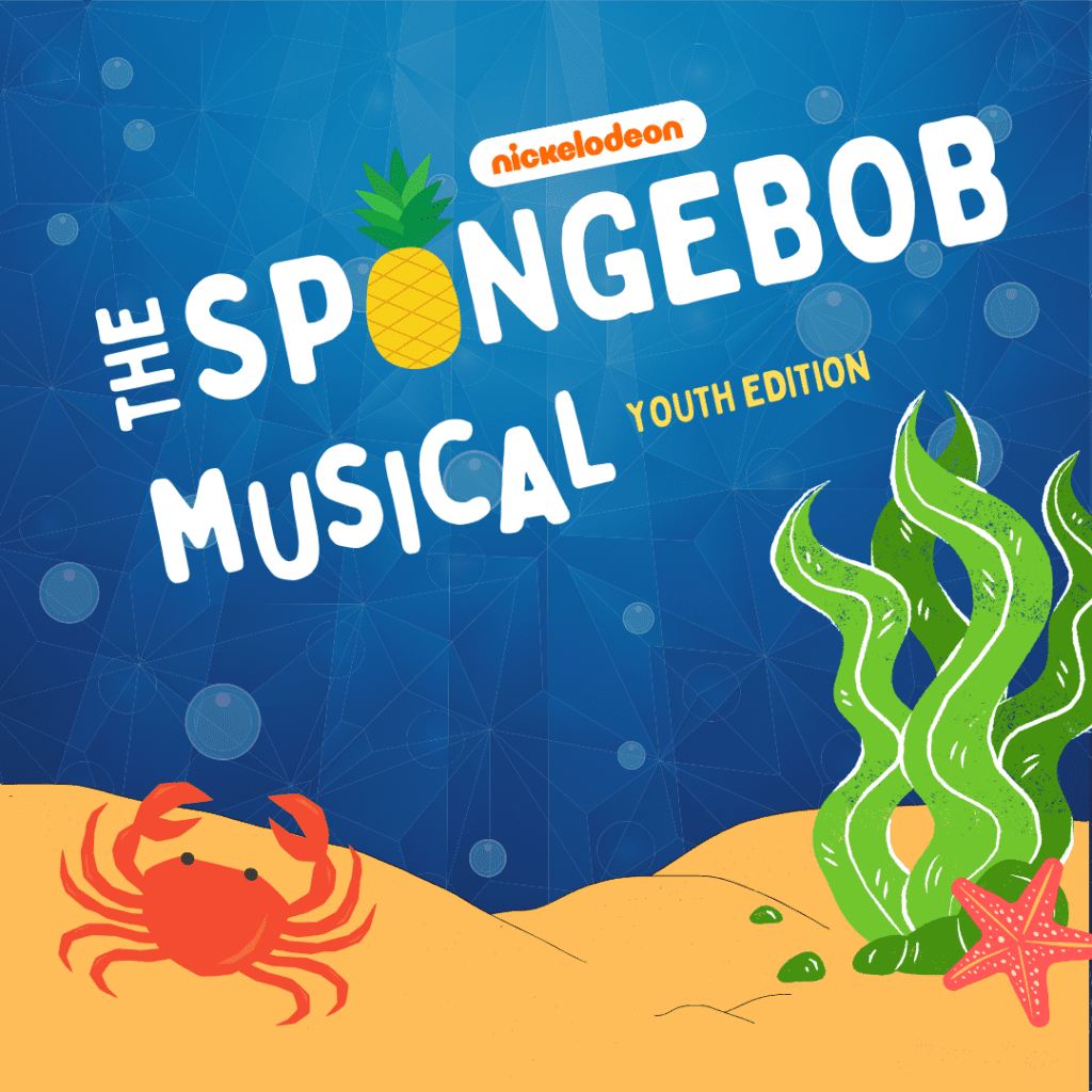 Nickelodeon's Spongebob the Musical: Youth Edition—Production Summer ...